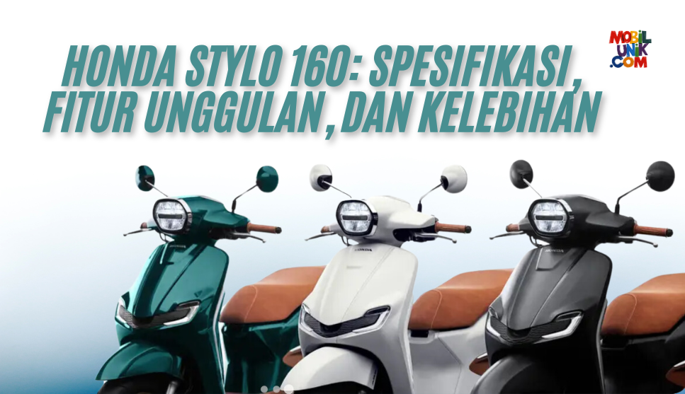 Honda Stylo 160: Spesifikasi, Fitur Unggulan, dan Kelebihan - Mobilunik